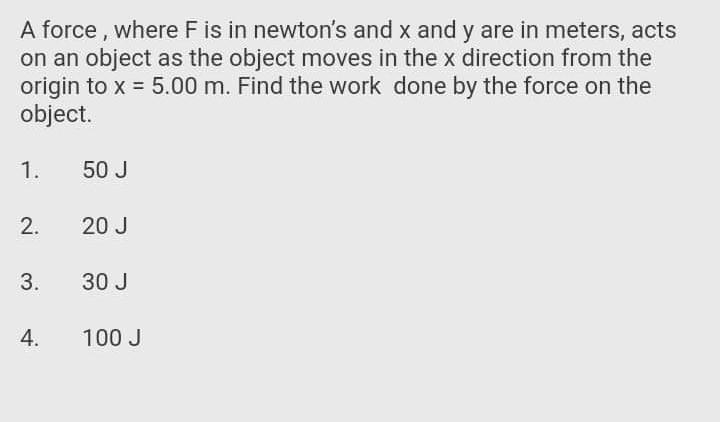 Solved A force F= 4xi +5yj , where F is in newton’s and x | Chegg.com
