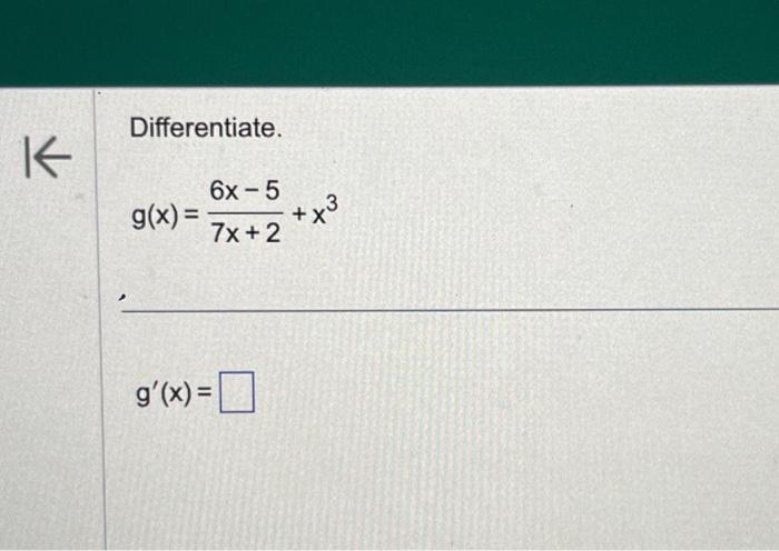 Solved Differentiate. g(x)=7x+26x−5+x3 g′(x)= | Chegg.com
