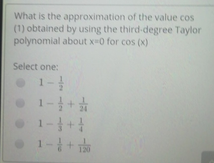 Solved What is the approximation of the value cos (1) | Chegg.com