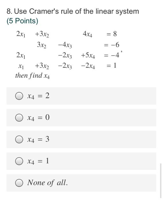 Solved 4x4 8. Use Cramer's rule of the linear system (5 | Chegg.com