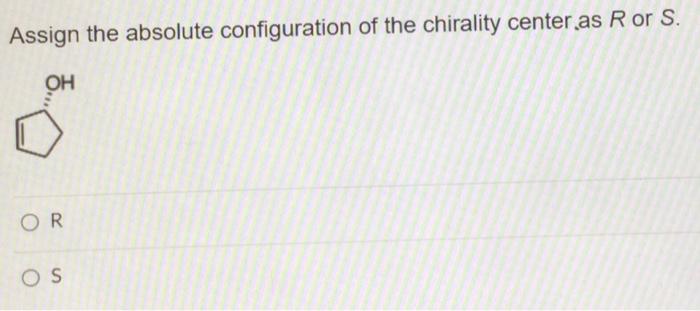 Solved Assign the absolute configuration of the chirality | Chegg.com