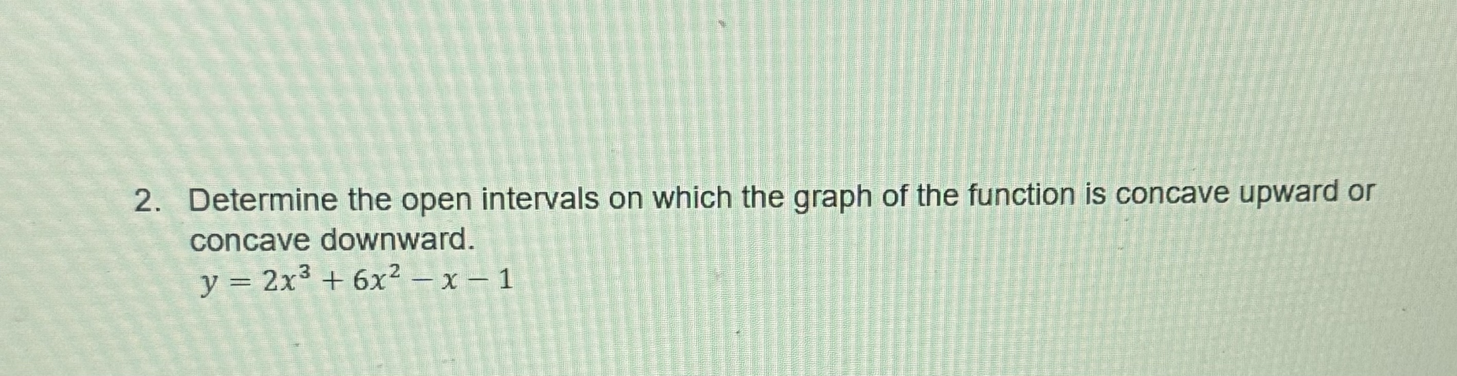 Solved Determine the open intervals on which the graph of | Chegg.com
