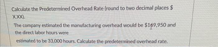 Solved Calculate the Predetermined Overhead Rate (round to | Chegg.com
