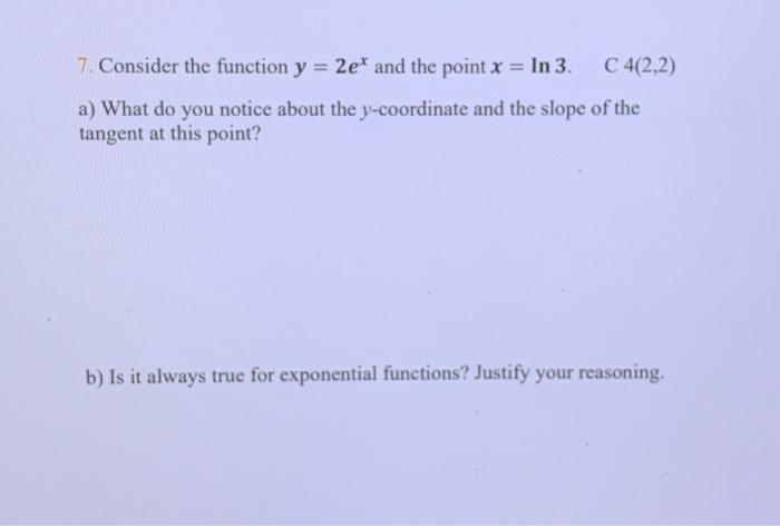 Solved 7. Consider the function y=2ex and the point x=ln3. C | Chegg.com
