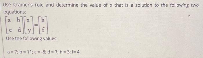 Solved Use Cramer's rule and determine the value of x that | Chegg.com