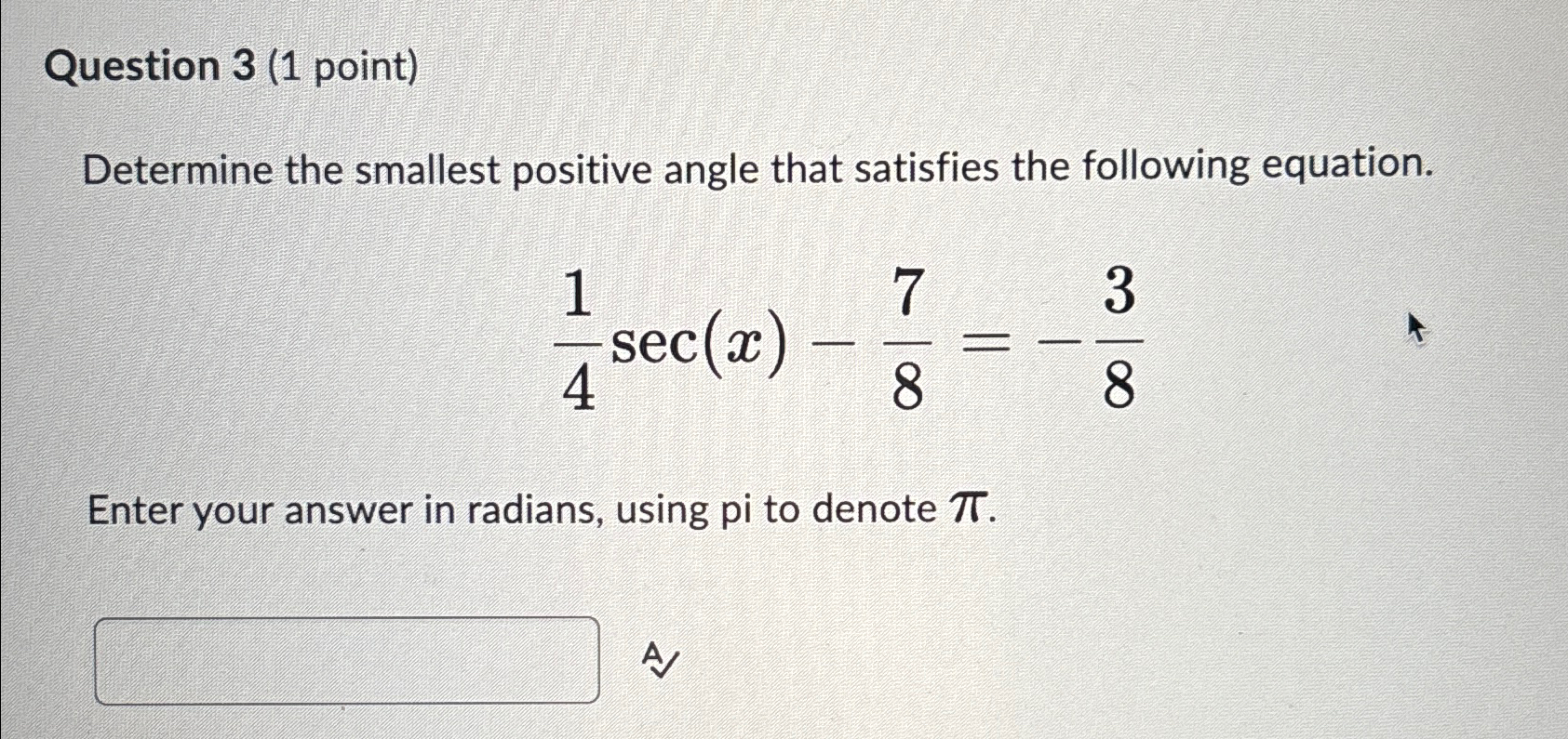 Solved Question 3 (1 ﻿point)Determine the smallest positive | Chegg.com
