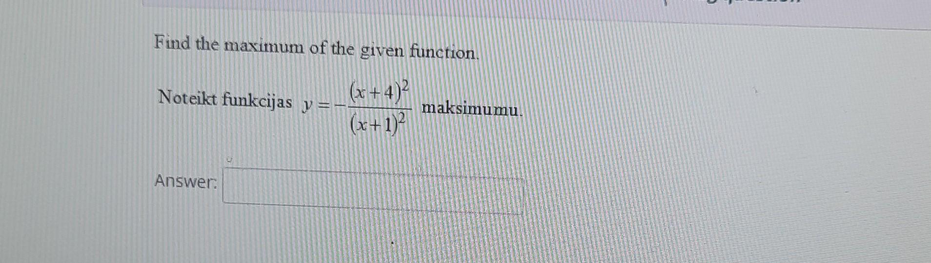 Solved Find the maximum of the given function. Noteikt | Chegg.com