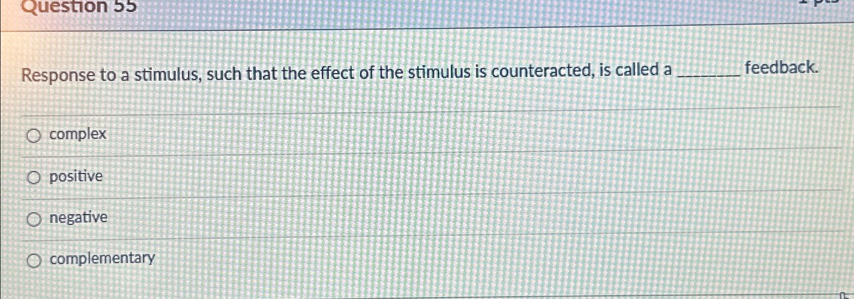 Solved Question 55Response to a stimulus, such that the | Chegg.com