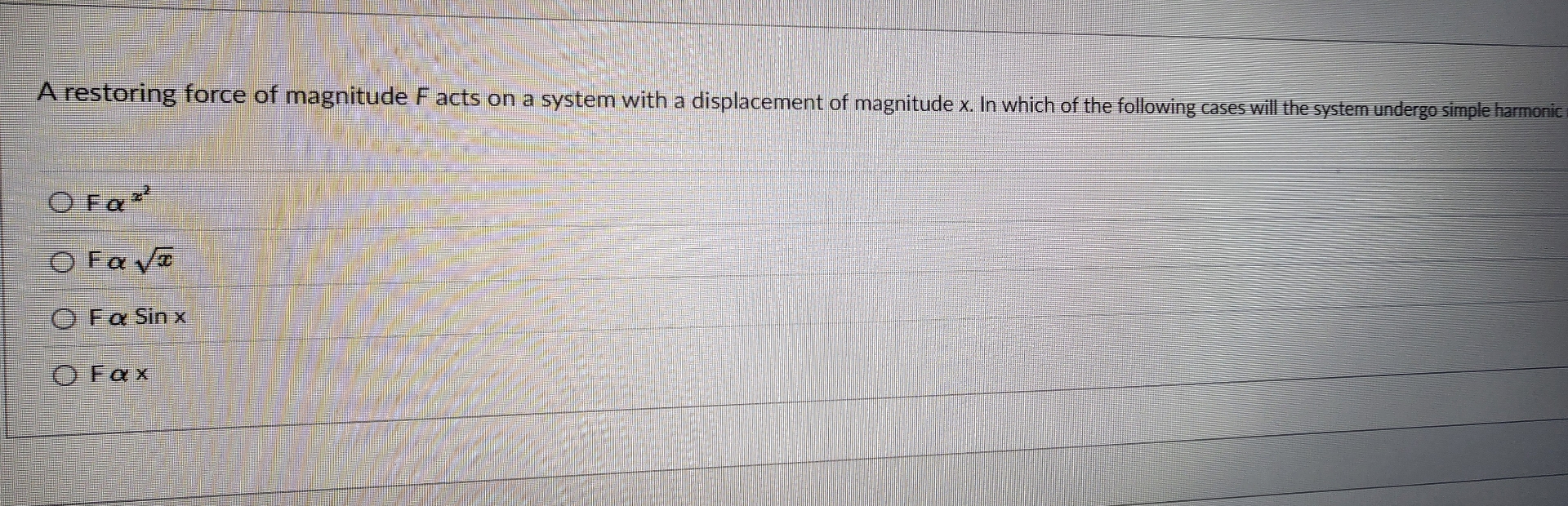 Solved A restoring force of magnitude F ﻿acts on a system | Chegg.com