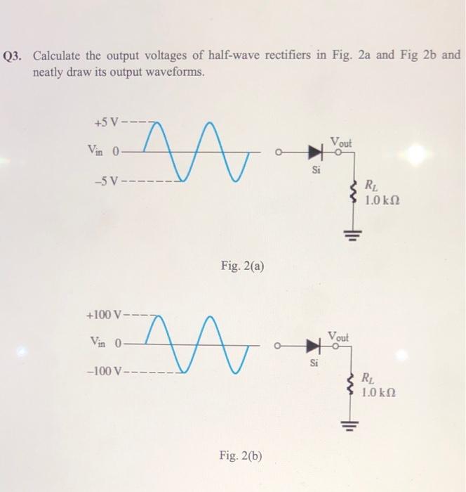 Solved Q3. Calculate the output voltages of half-wave | Chegg.com
