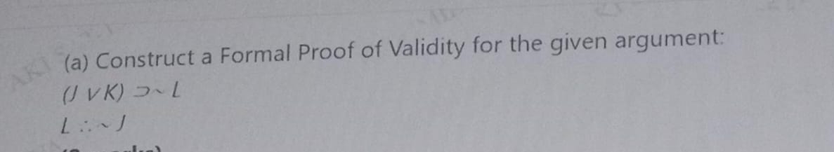 Solved (a) ﻿Construct a Formal Proof of Validity for the | Chegg.com