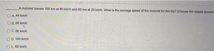 Solved A motorist travels 160 km at 80 km/h and 60 km at 20 | Chegg.com