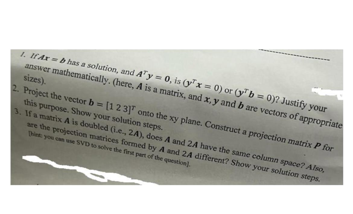 Solved If Ax=b ﻿has a solution, and ATy=0, ﻿is )=(0 ﻿or | Chegg.com