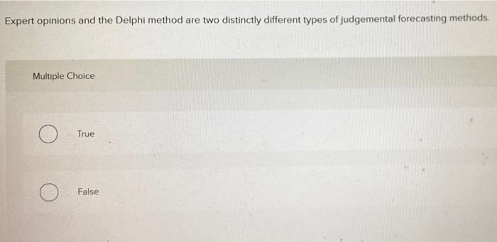 Solved Expert opinions and the Delphi method are two | Chegg.com