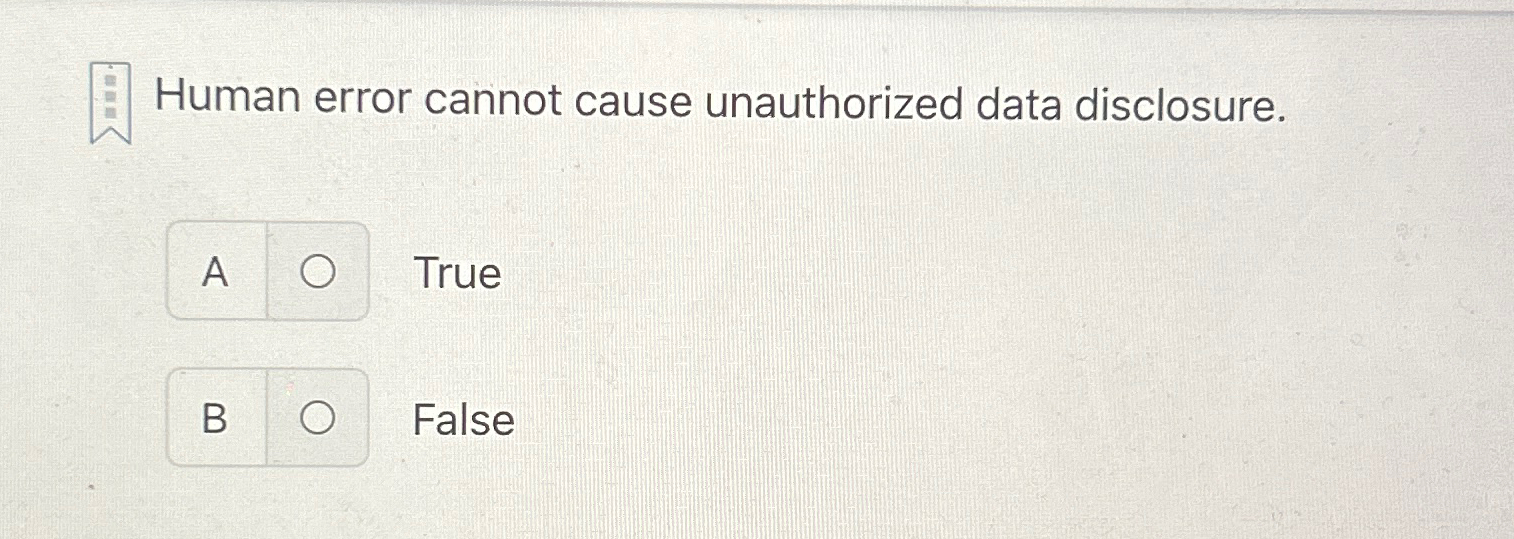 Solved Human error cannot cause unauthorized data | Chegg.com