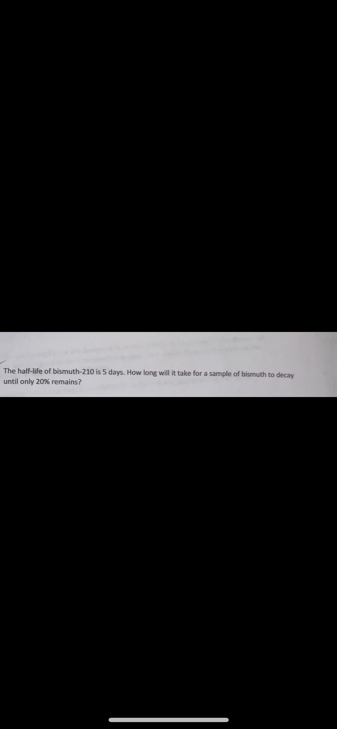 Solved The half-life of bismuth- 210 ﻿is 5 ﻿days. How long | Chegg.com