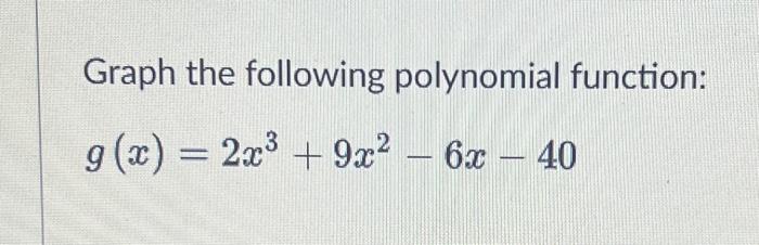 Solved Graph the following polynomial function: | Chegg.com Solved Graph the following polynomial function: | Chegg.com