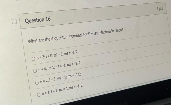 Solved Question 16 What are the 4 quantum numbers for the | Chegg.com