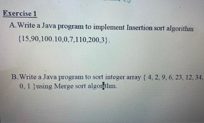 Solved xercise 1 A. Write a Java program to implement | Chegg.com Solved xercise 1 A. Write a Java program to implement | Chegg.com
