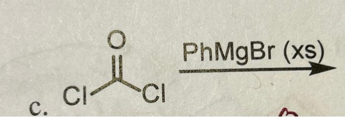 Solved c. PhMgBr (xs) | Chegg.com