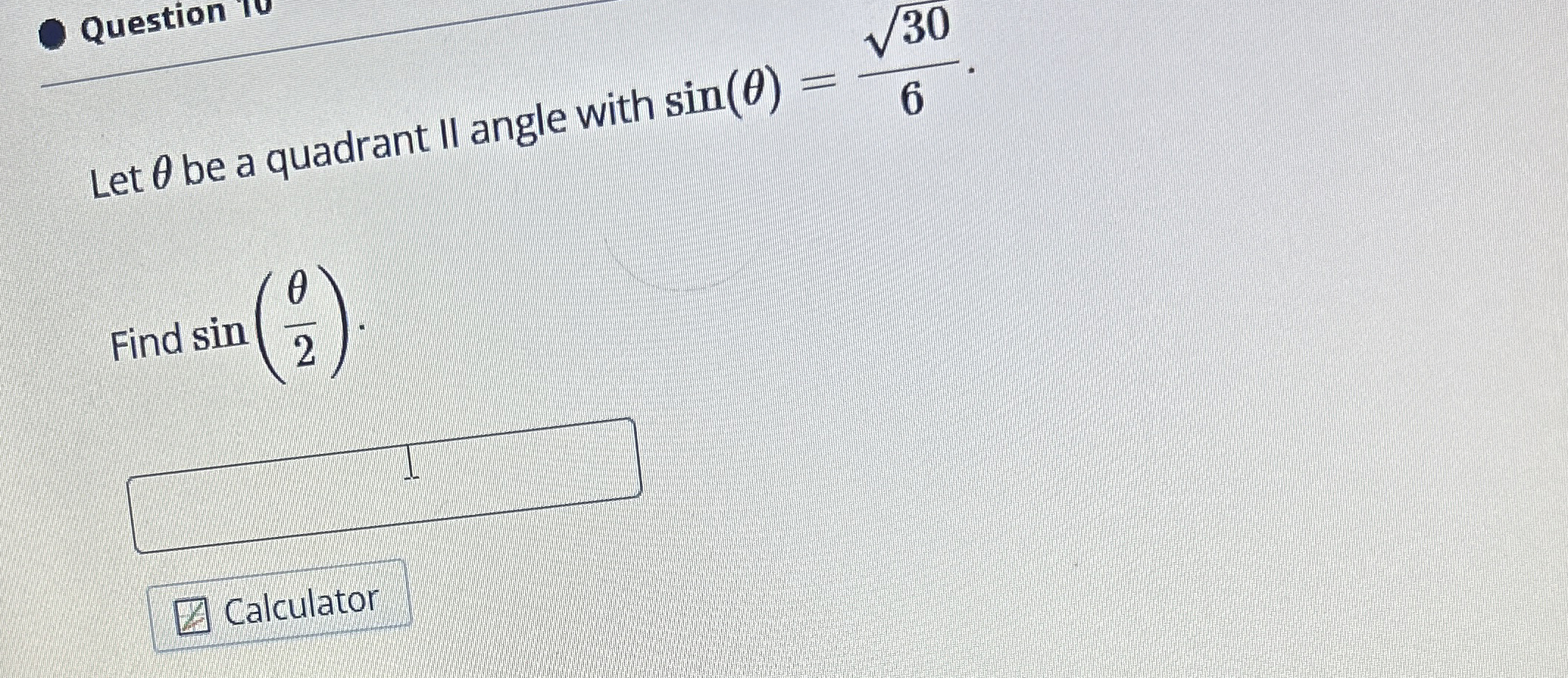 Let θ ﻿be a quadrant II angle with sin(θ)=3026.Find | Chegg.com
