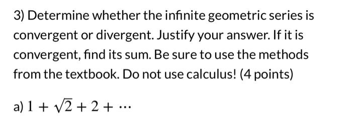 Solved 3) Determine whether the infinite geometric series is | Chegg.com