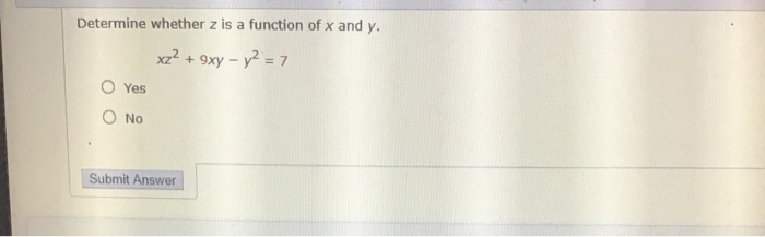 Solved Determine whether z is a function of x and y. xz2 + | Chegg.com
