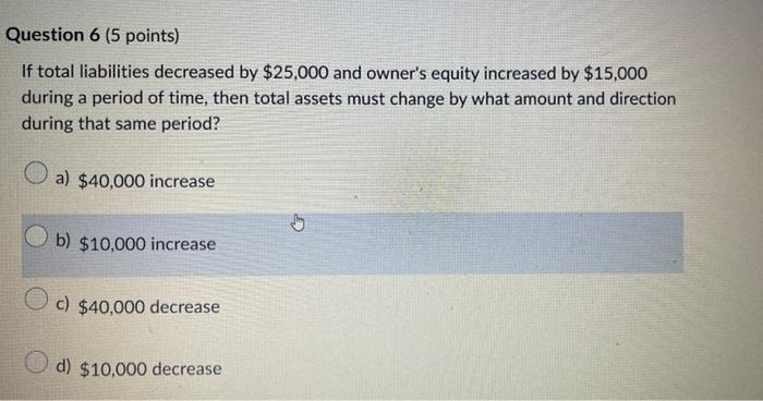Solved If total liabilities decreased by $25,000 and owner's | Chegg.com