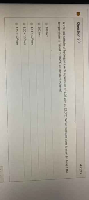 Solved 4.7 pts Question 23 A 750-ml sample of hydrogen | Chegg.com