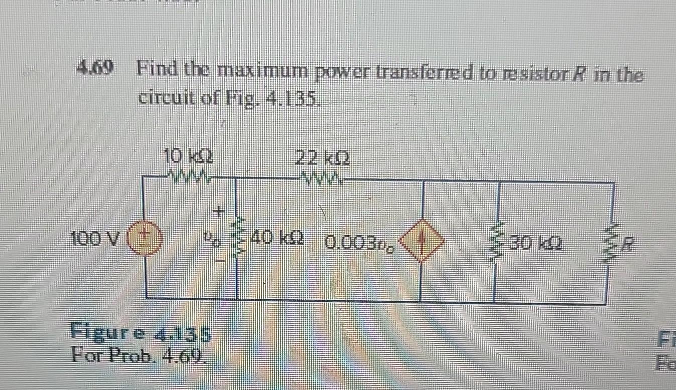 Solved 4.69 Find the maximum power transfered to resistor R | Chegg.com