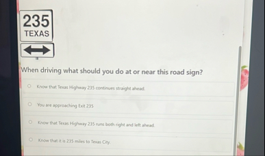 Solved 235TEXASWhen driving what should you do at or near | Chegg.com