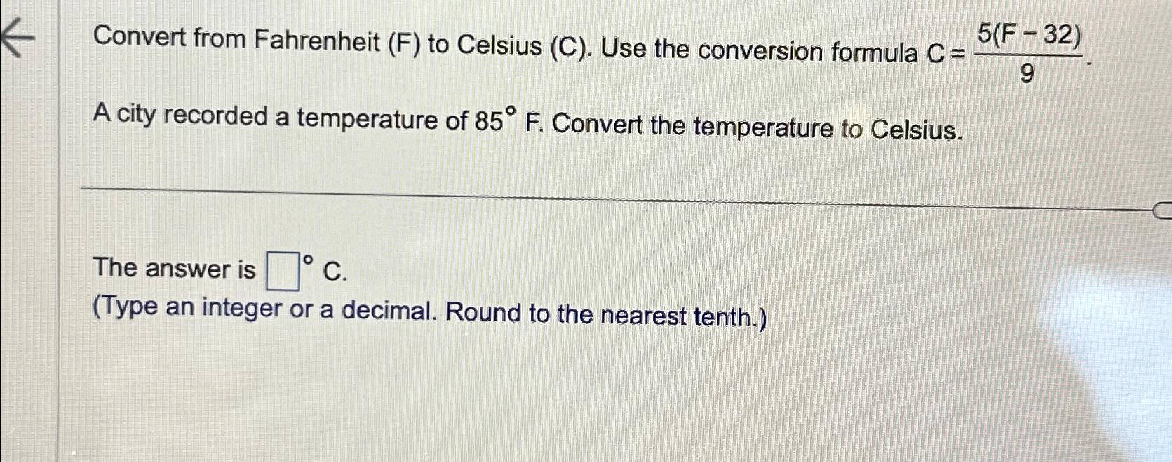 Solved Convert from Fahrenheit (F) ﻿to Celsius (C). ﻿Use the | Chegg.com
