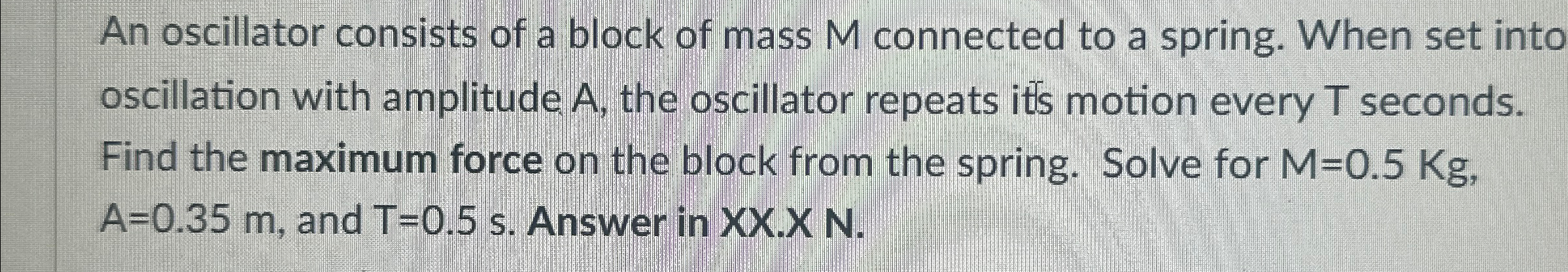 Solved An oscillator consists of a block of mass M | Chegg.com