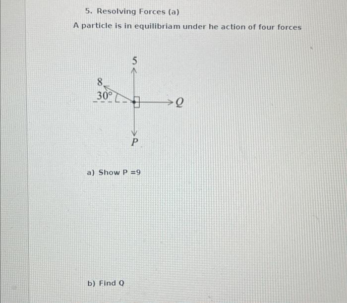 Solved 5. Resolving Forces (a) A particle is in equilibriam | Chegg.com