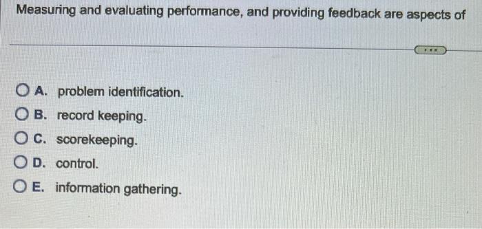 Solved Measuring and evaluating performance, and providing | Chegg.com