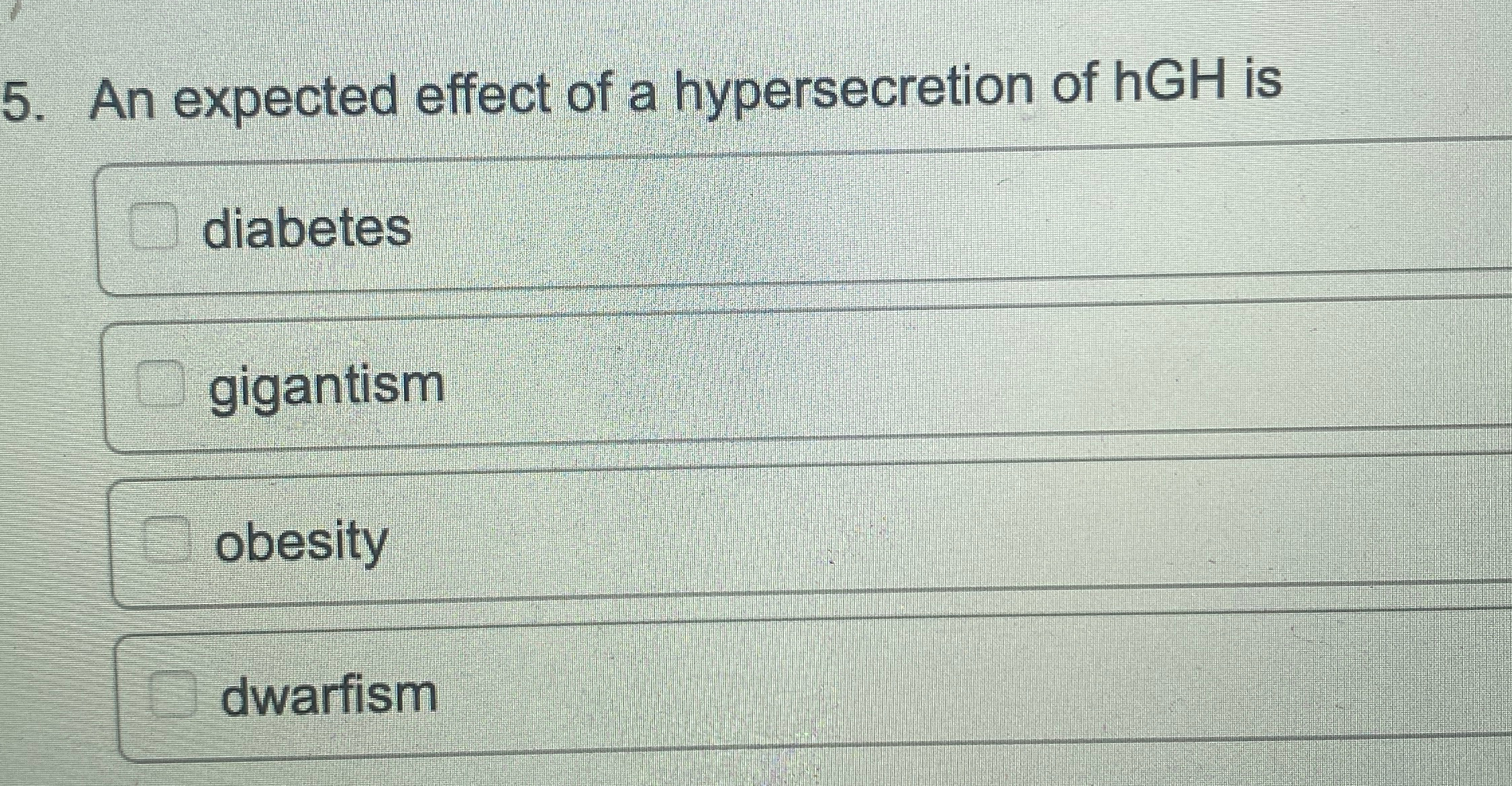Solved An expected effect of a hypersecretion of hGH | Chegg.com