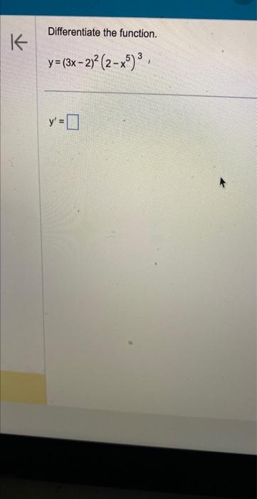 Solved Differentiate the function. y=(3x−2)2(2−x5)3 y′= | Chegg.com