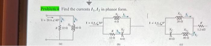 Solved Problem 4: Find the currents I1,I2 in phasor form. | Chegg.com