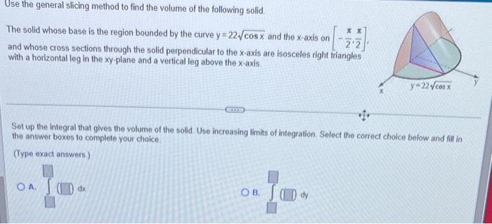 Solved Use the general slicing method to find the volume of | Chegg.com