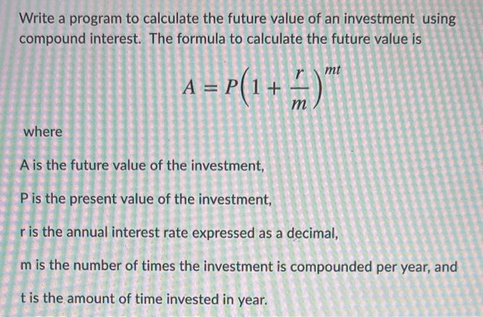 Solved Write a program to calculate the future value of an | Chegg.com