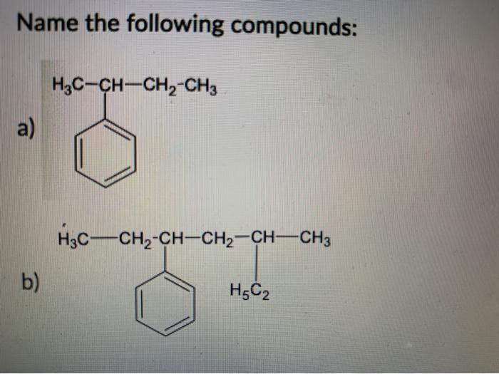 Solved Name the following compounds: H3C-CH-CH2-CH3 a) | Chegg.com