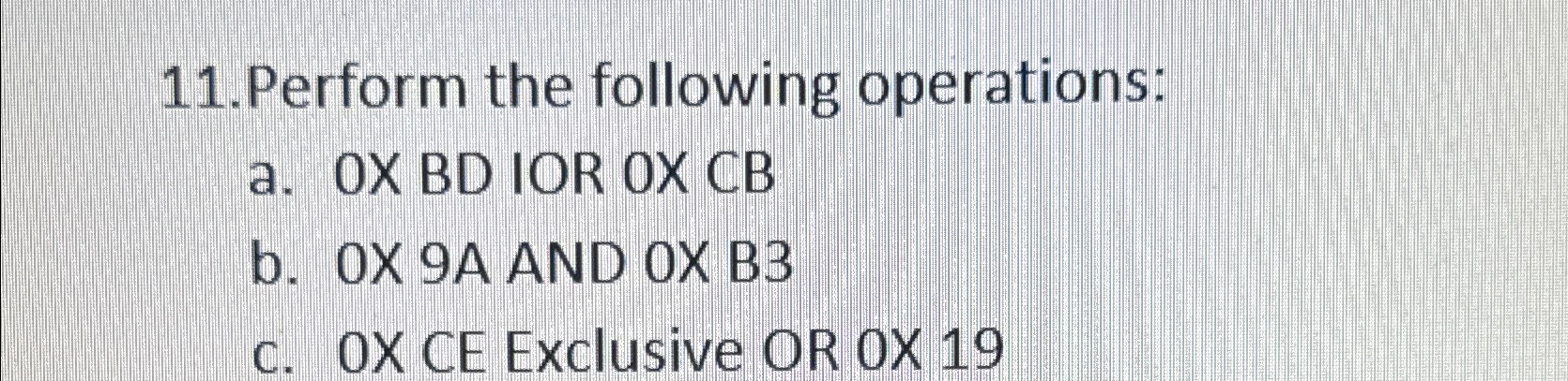 Solved 11.Perform the following operations:a. ﻿OxBD IOR OX | Chegg.com