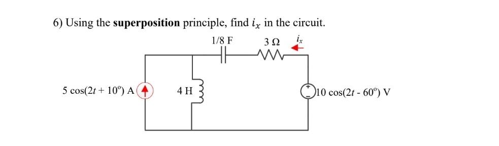 Solved 6) Using the superposition principle, find ix in the | Chegg.com