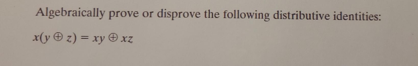Solved Algebraically prove or disprove the following | Chegg.com