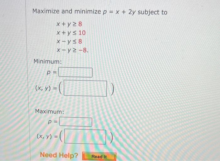 Solved Maximize and minimize p=x+2y subject to | Chegg.com
