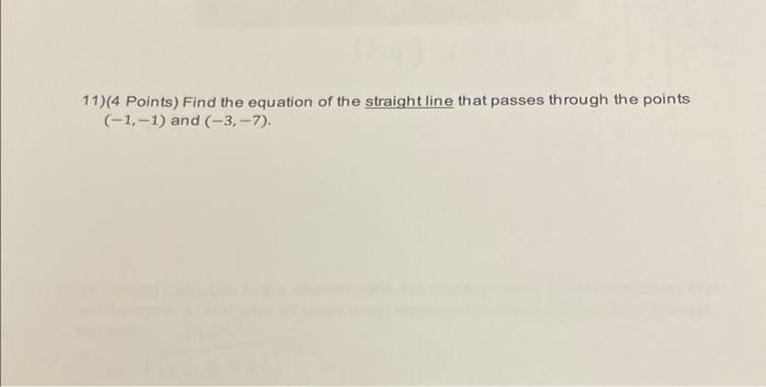 Solved 11)(4 Points) Find the equation of the straight line | Chegg.com Solved 11)(4 Points) Find the equation of the straight line | Chegg.com