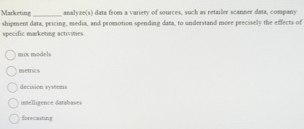 Solved Marketing analyze(s) ﻿data from a variety of sources, | Chegg.com