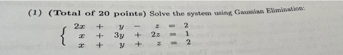 Solved (Total of 20 points) Solve the system using Gaussian | Chegg.com