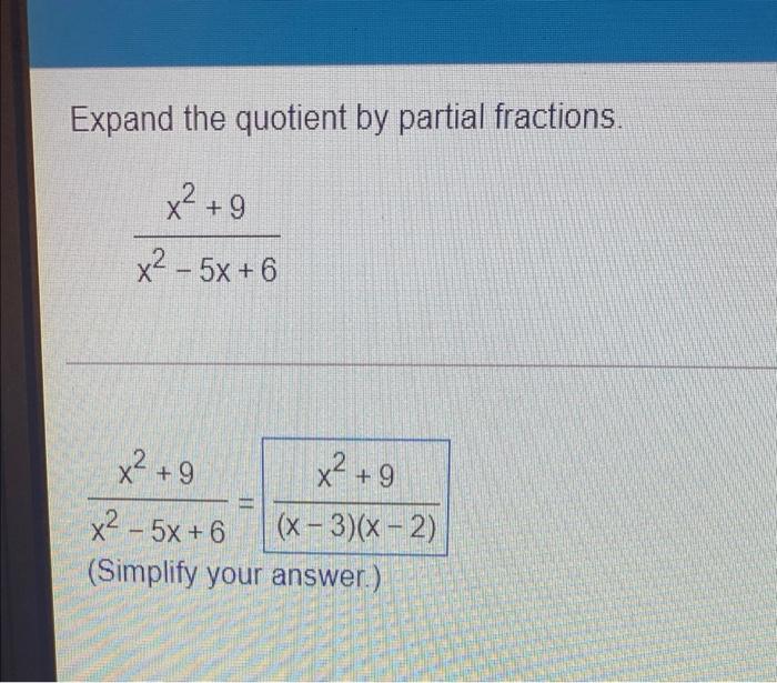 Solved Expand the quotient by partial fractions. x² + 9 9 x² | Chegg.com