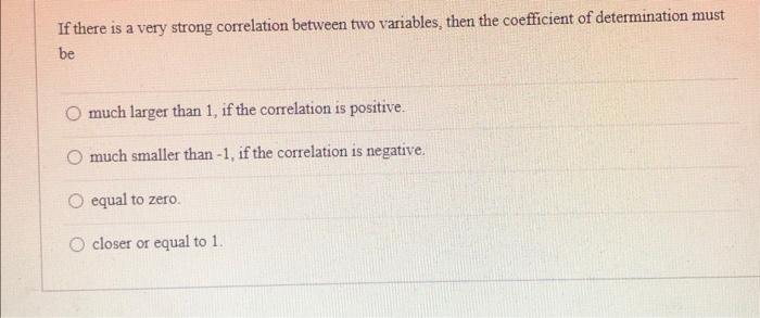 Solved If there is a very strong correlation between two | Chegg.com